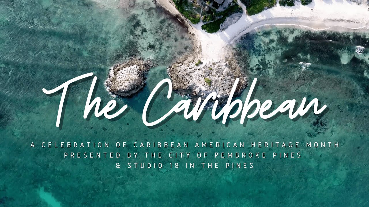 The Caribbean: A Celebration of Caribbean American Heritage Month