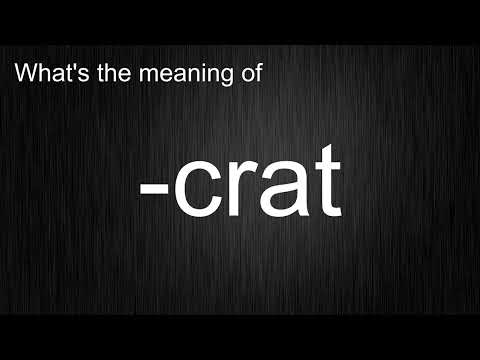 What's the meaning of "-crat", How to pronounce -crat?