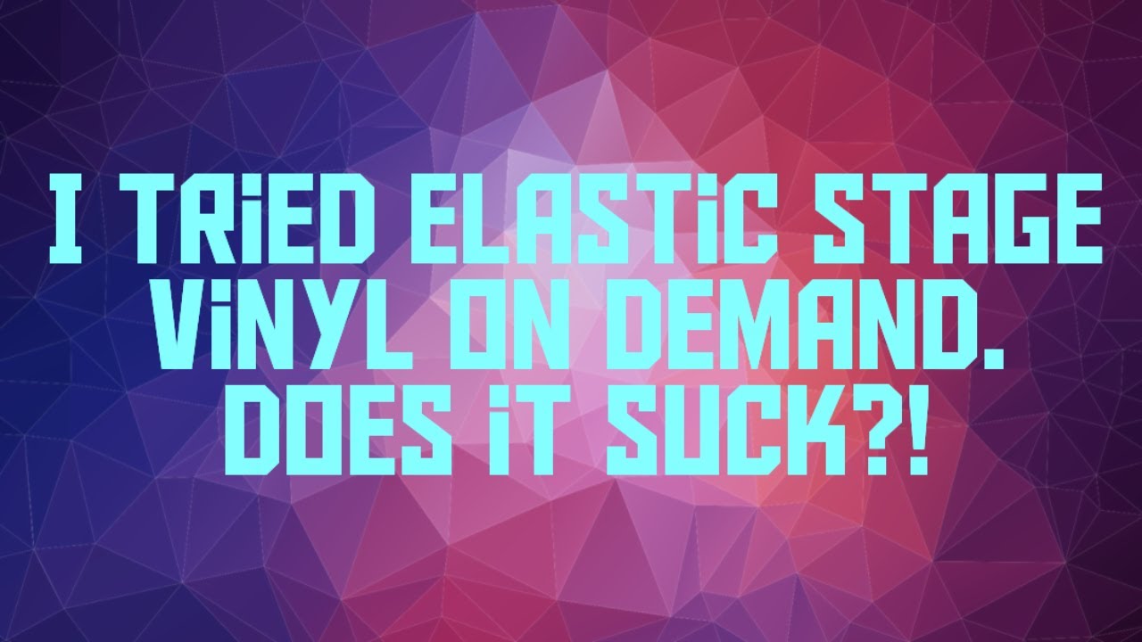 I Tried Elastic Stage Vinyl On Demand - Impressive Stuff (and pre-order my limited edition release)