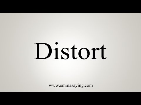 How To Say Distort