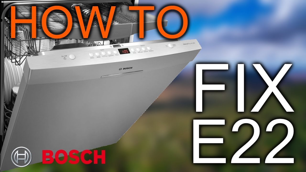 How to Repair E22 Error on Bosh Dishwasher