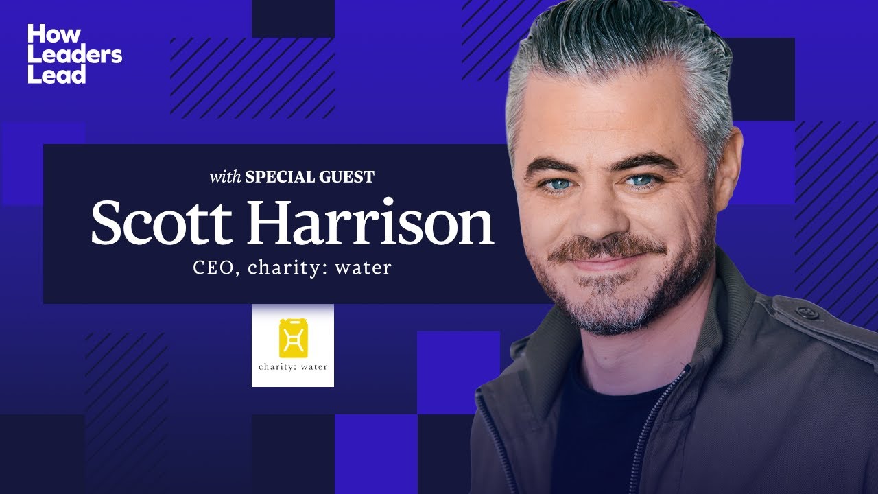 Scott Harrison | How Leaders Lead