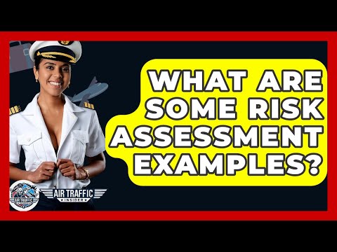 What Are Some Risk Assessment Examples? - Air Traffic Insider