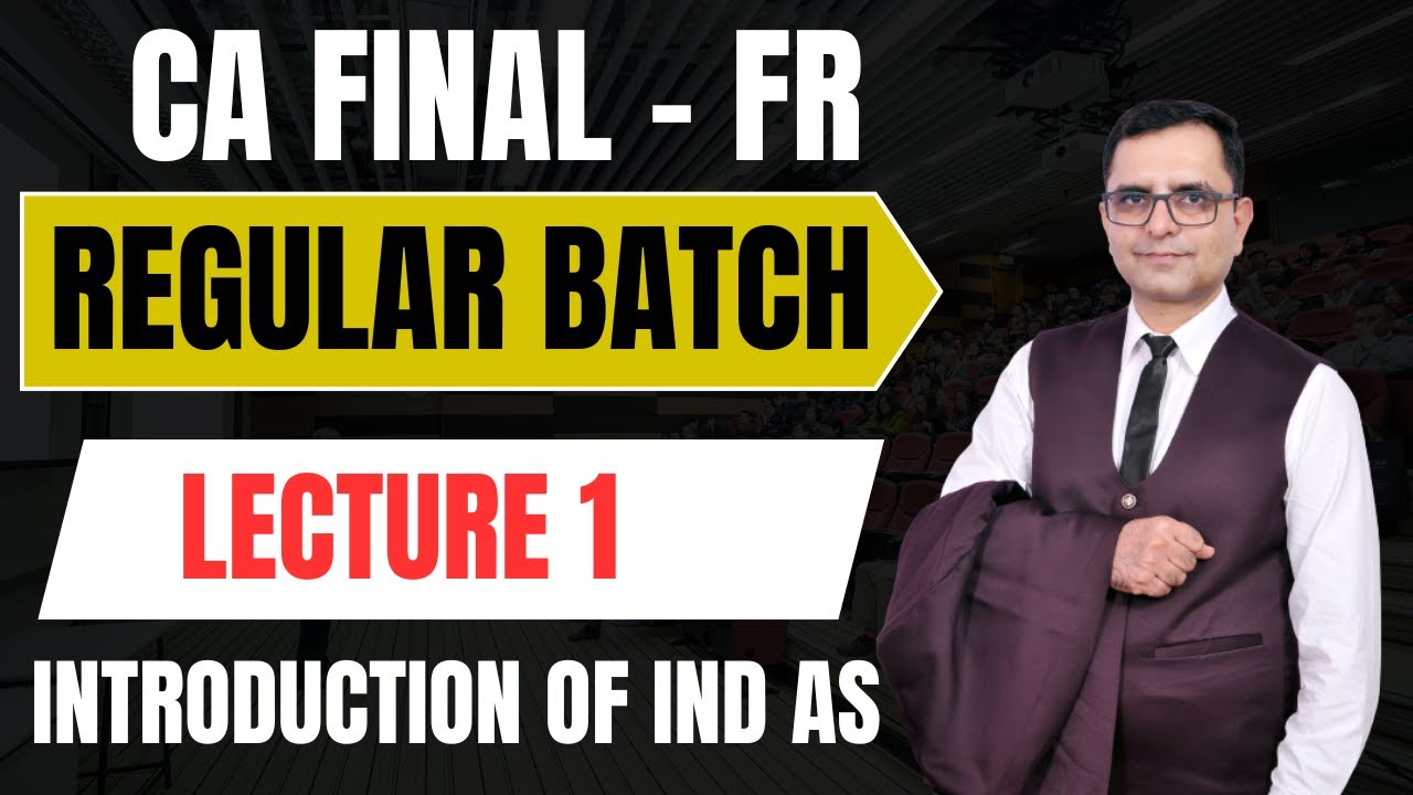 CA Final FR – Lecture 1 | Basics & Introduction to Ind AS | Regular Batch | CA P. S. Beniwal