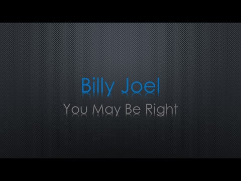 Billy Joel You May Be Right Lyrics
