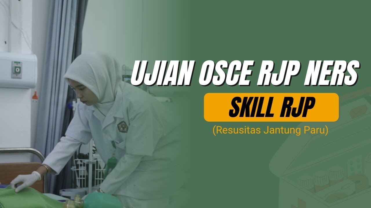 UJIAN OSCE RJP NERS - SKILL RJP (Resusitas Jantung Paru)