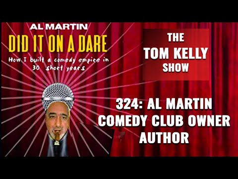 324: Al Martin: How I Created a Comedy Empire in 30 Short Years324 ...