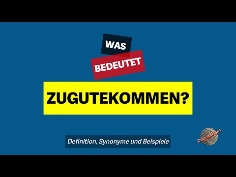 Was bedeutet 'zugutekommen'? | Definition, Synonyme und Beispiele