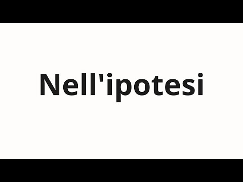How to pronounce Nell'ipotesi