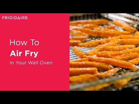 How To Air Fry In Your Wall Oven