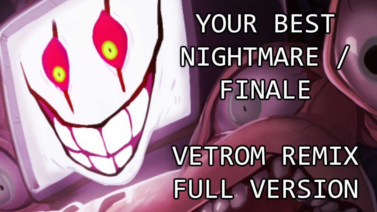 Undertale - Your Best Nightmare / Finale (Vetrom Remix Full Version)