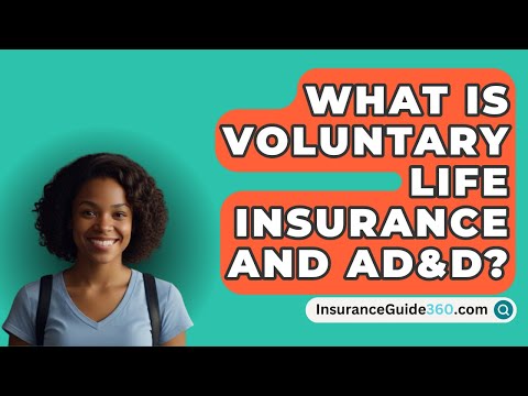 What Is Voluntary Life Insurance And Ad&D? - InsuranceGuide360.com