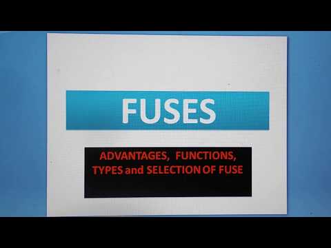 FUSES: ADVANTAGES, FUNCTIONS, TYPES and SELECTION OF FUSE