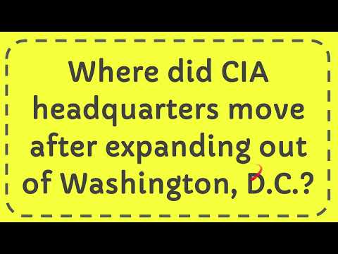 Where did CIA headquarters move after expanding out of Washington, D C ?