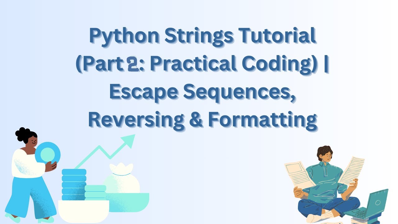 Python Strings Tutorial (Part 2: Practical Coding) | Escape Sequences, Reversing & Formatting