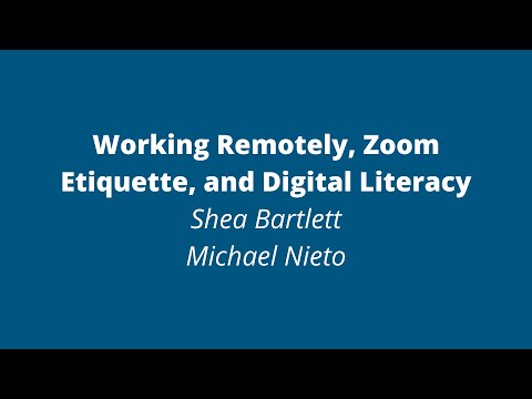 Working Remotely, Zoom Etiquette, and Digital Literacy