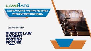 Laws Against Posting Pictures Without Consent India ? FREE LEGAL ADVICE