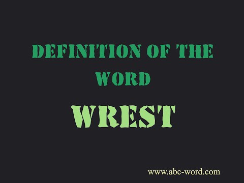 Definition of the word "Wrest"