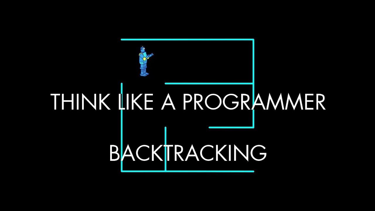 Backtracking (Think Like a Programmer)