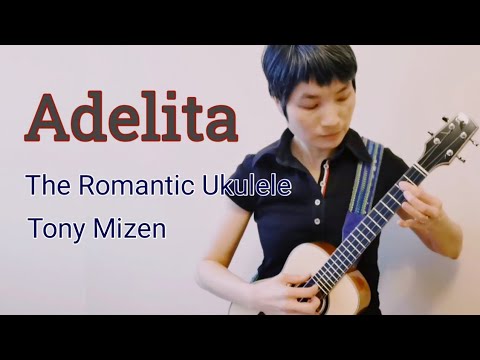 1.《Adelita》The Romantic Ukulele arr. Tony Mizen