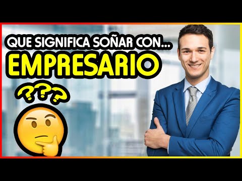 Que significa soñar con un Empresario? Significado de los Sueños