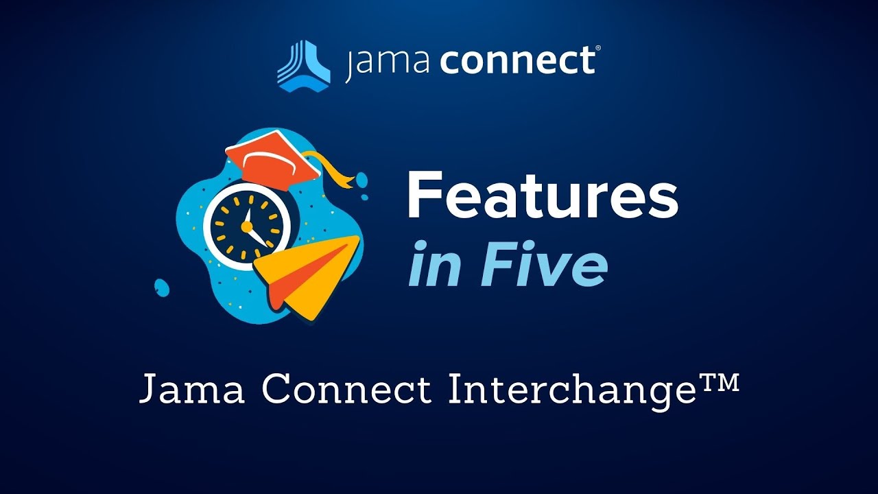 Jama Connect® Features in Five: Jama Connect Interchange™