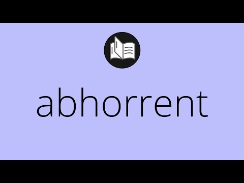 What ABHORRENT means • Meaning of ABHORRENT • abhorrent MEANING • abhorrent DEFINITION