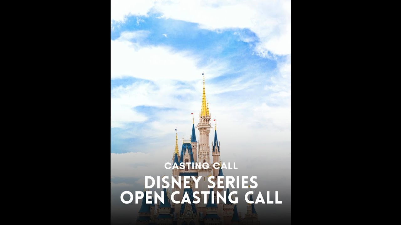 🎬 CASTING CALL Disney Series Open Casting Call! 🏰✨