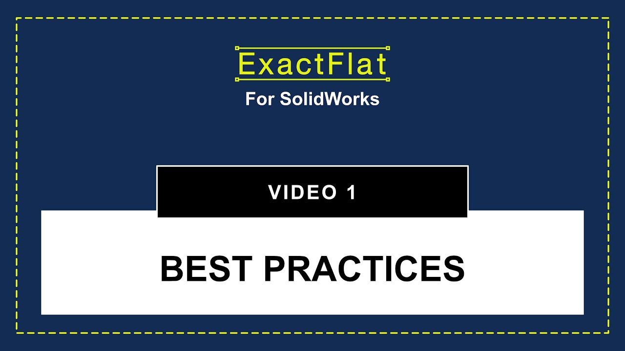ExactFlat for SolidWorks Best Practices