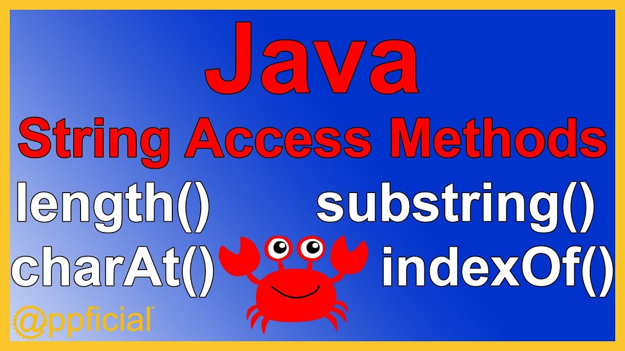 Java String Access Methods - length charAt substring indexOf - Java Programming Tutorial - Appficial