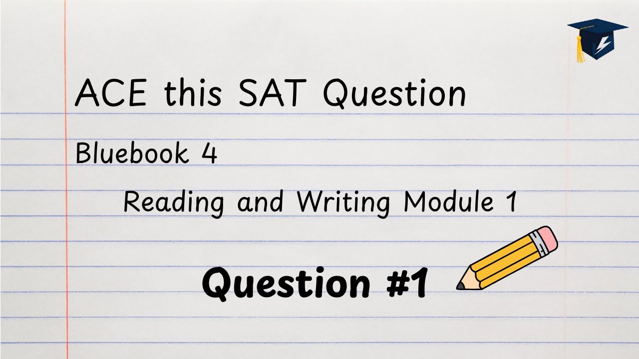 Bluebook 4 - Reading and Writing Module 1, Question 1 Walkthrough