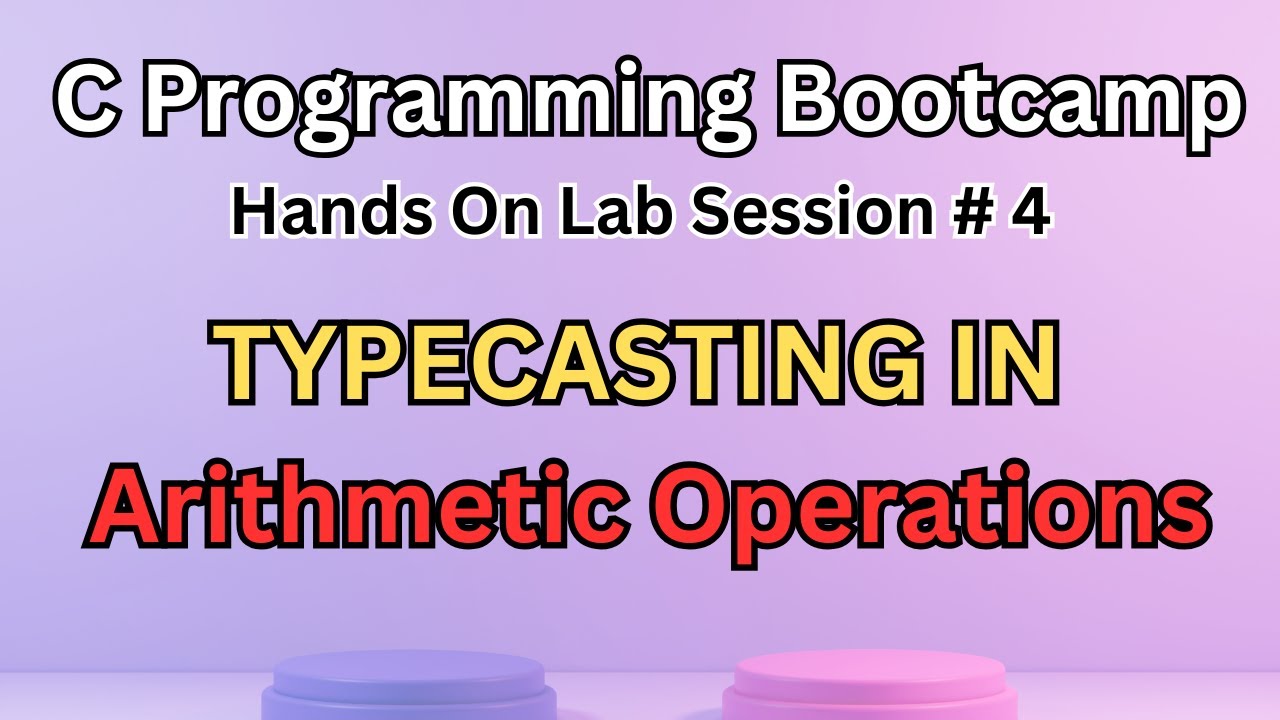 Hands On Lab#4 | Typecasting in Arithmetic Operations |  C Programming Full Course