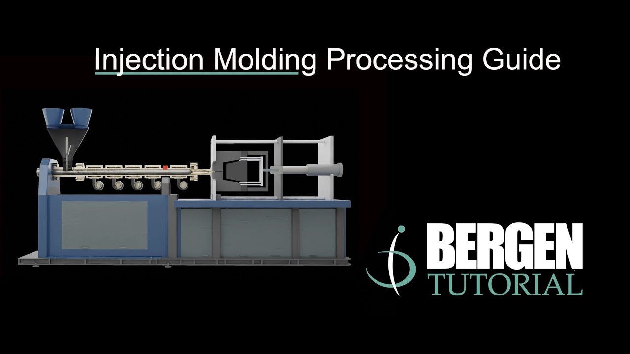Injection Molding Processing Guide - Bergen Tutorial