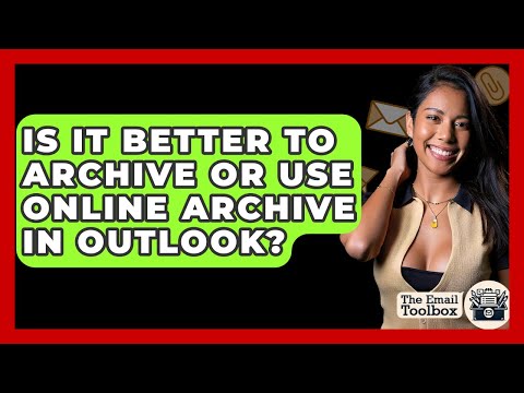Is It Better To Archive Or Use Online Archive In Outlook? - TheEmailToolbox.com