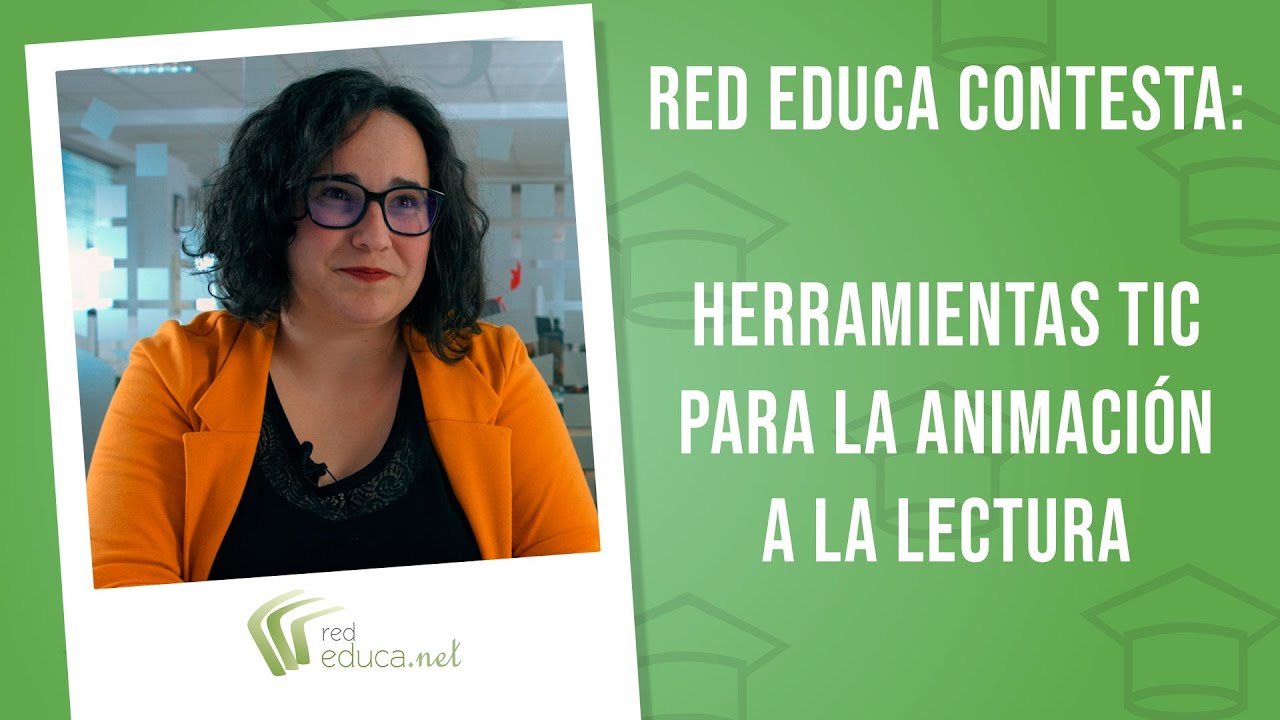 Red Educa Contesta: Herramientas TIC para la animación a la lectura