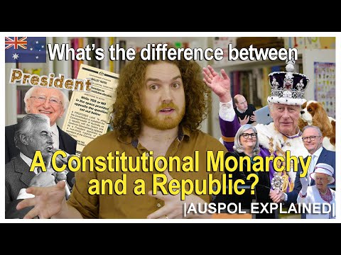 What's the Difference between a Constitutional Monarchy and a Republic? | AUSPOL EXPLAINED