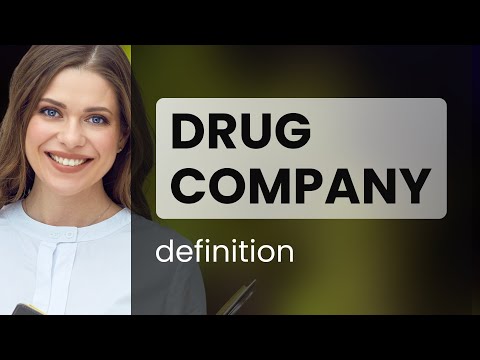 Drug company • meaning of DRUG COMPANY