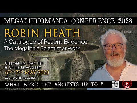 The Megalithic Scientist at Work | A Catalogue of Recent Evidence | Robin Heath | Megalithomania