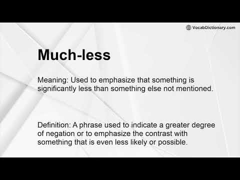 Much-less Meaning