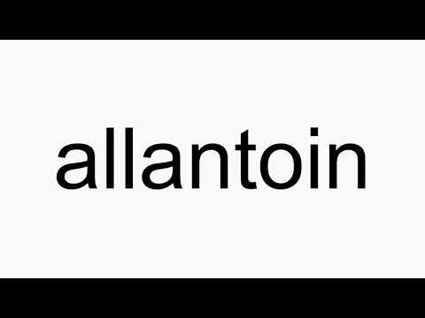 How to pronounce allantoin