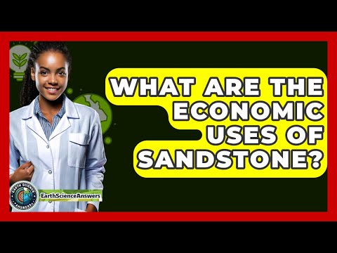 What Are The Economic Uses Of Sandstone? - Earth Science Answers
