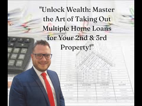 "Unlock Wealth: Master the Art of Taking Out Multiple Home Loans for Your 2nd & 3rd Property!"