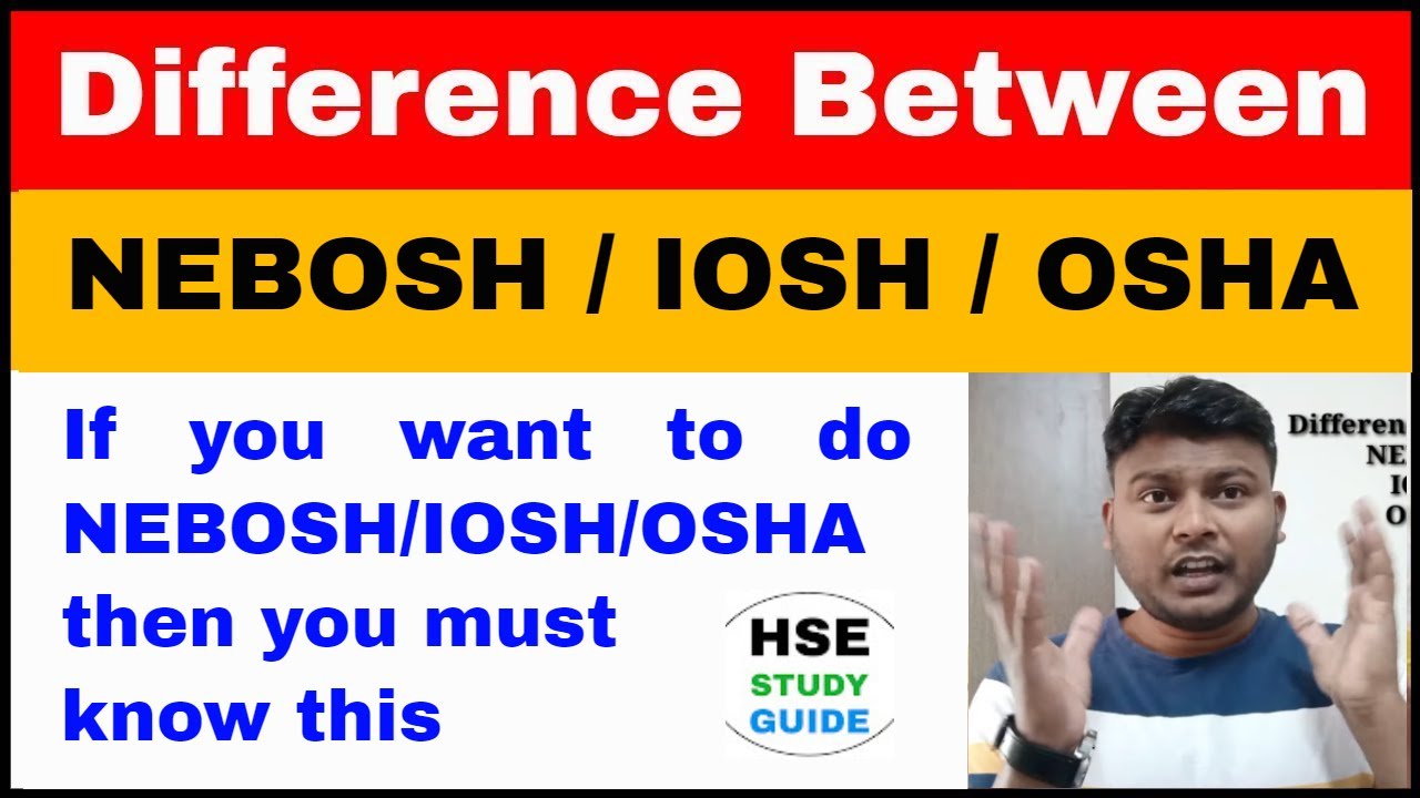 Difference Between NEBOSH / IOSH / OSHA | What is NEBOSH / IOSH / OSHA | HSE STUDY GUIDE