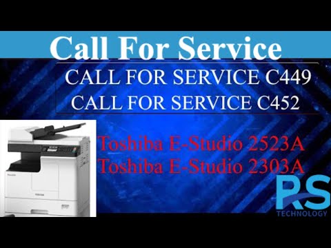 Call For Service C449 ,Toshiba E Studio 2329a, 2323a,2523a, 2525a.