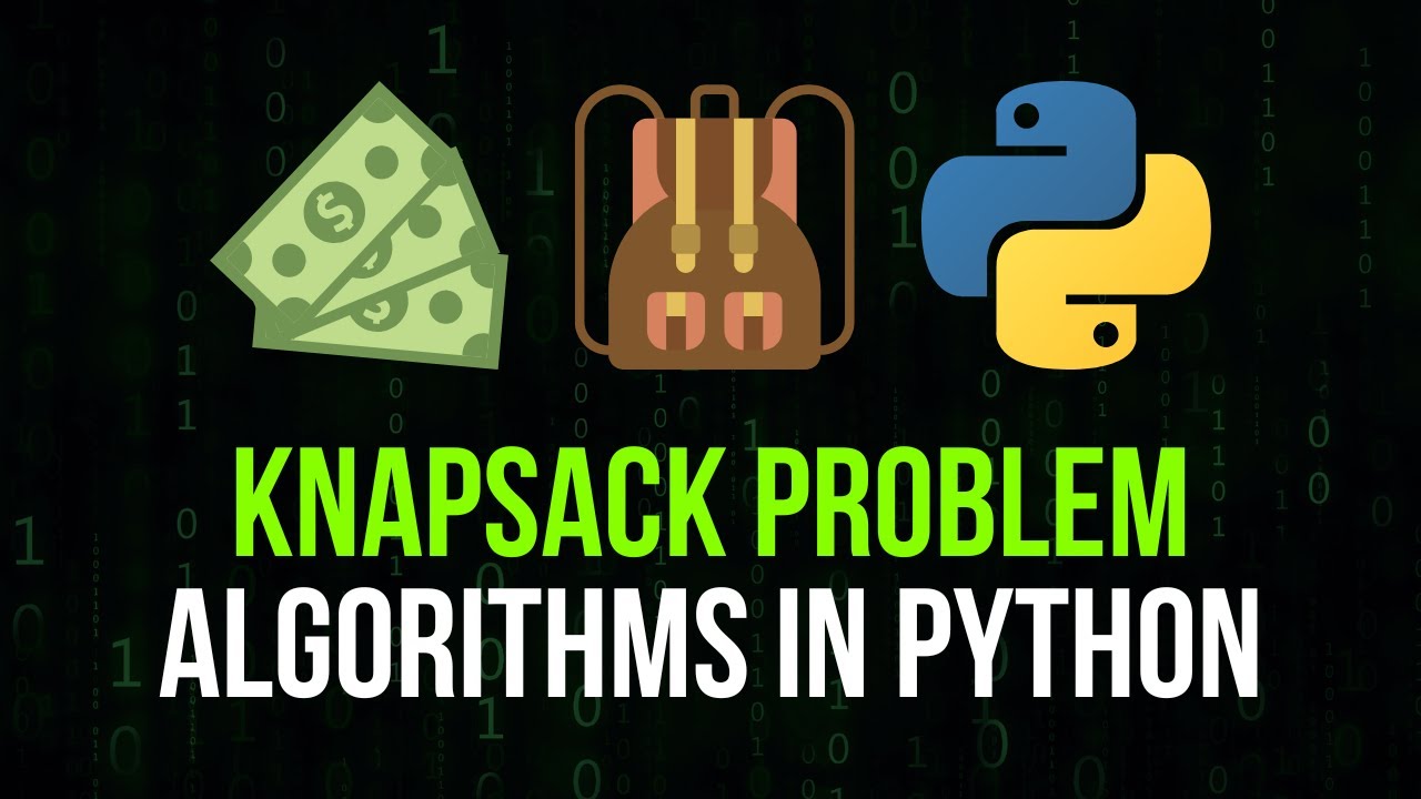 Knapsack Problem Explained - Algorithms in Python