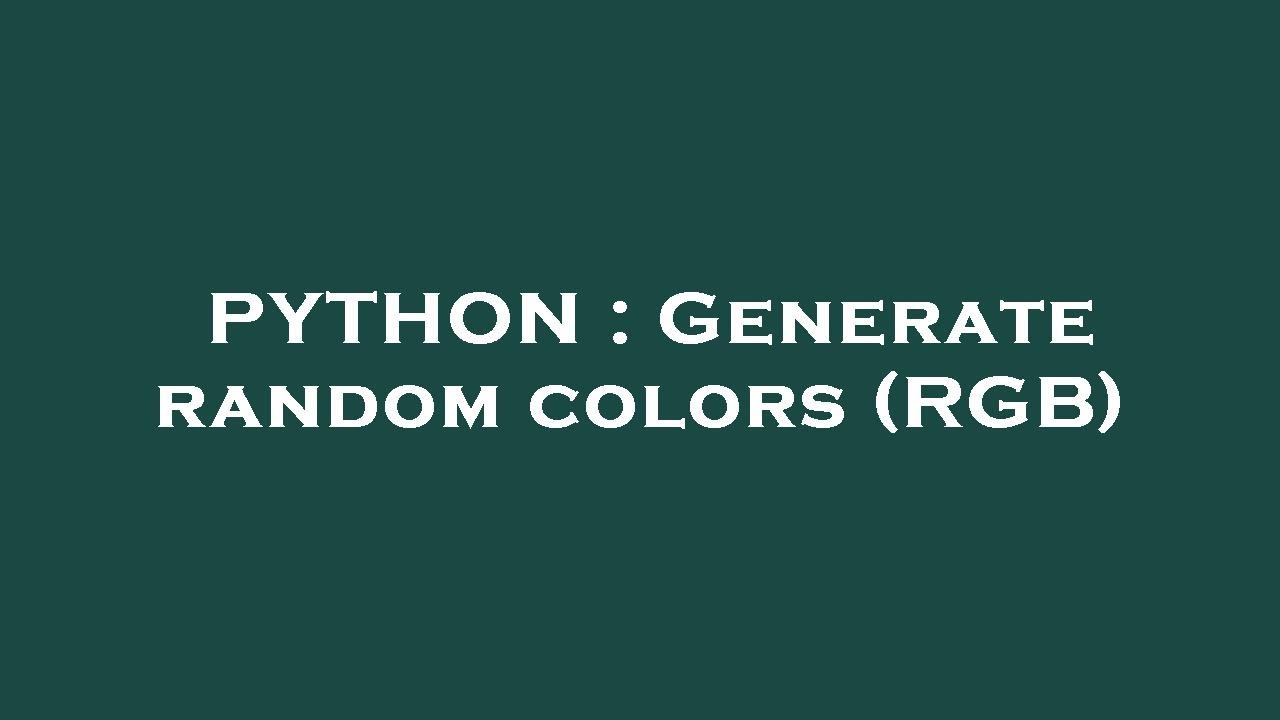PYTHON : Generate random colors (RGB)
