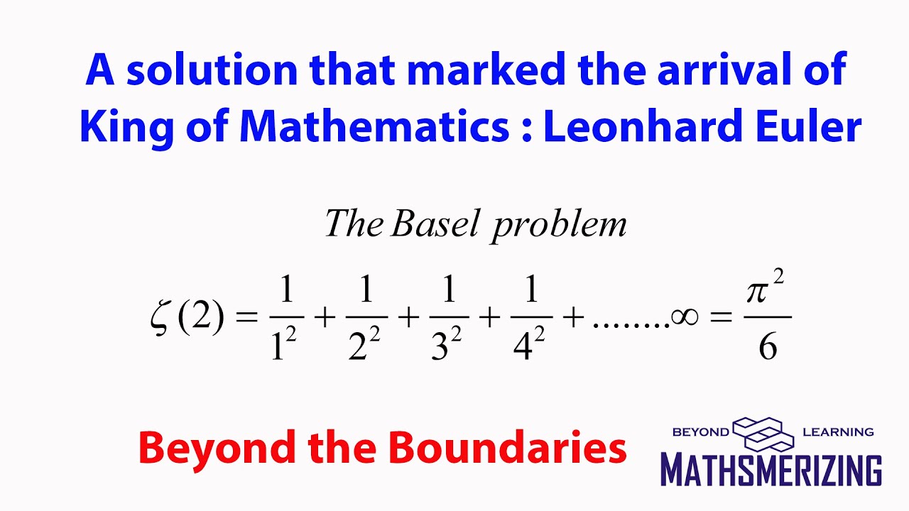 Beyond the boundaries:The Basel problem: Euler's solution that brought him immediate fame