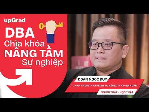 DBA - Chìa khoá nâng tầm sự nghiệp | Đoàn Ngọc Duy | Công Ty Ba Huân | Người thật, Học thật | EP 2
