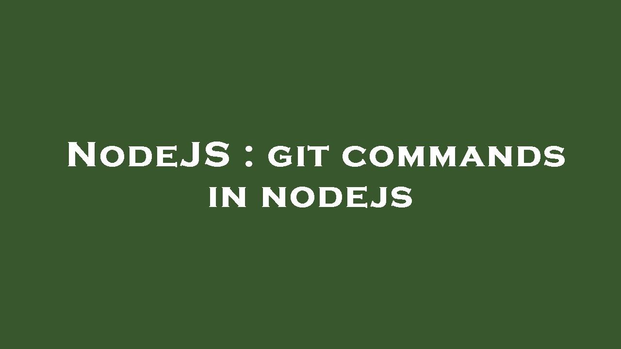 NodeJS : git commands in nodejs