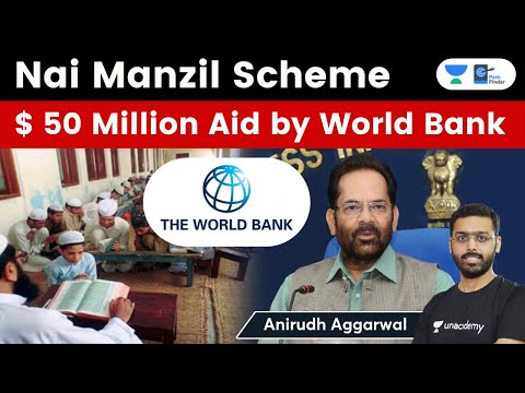 Nai Manzil Scheme for Minorities. World bank assistance of $50 Million. Government Schemes for UPSC